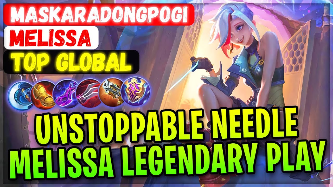 Unstoppable Needle, Melissa Legendary Play [ Top Global Melissa ...