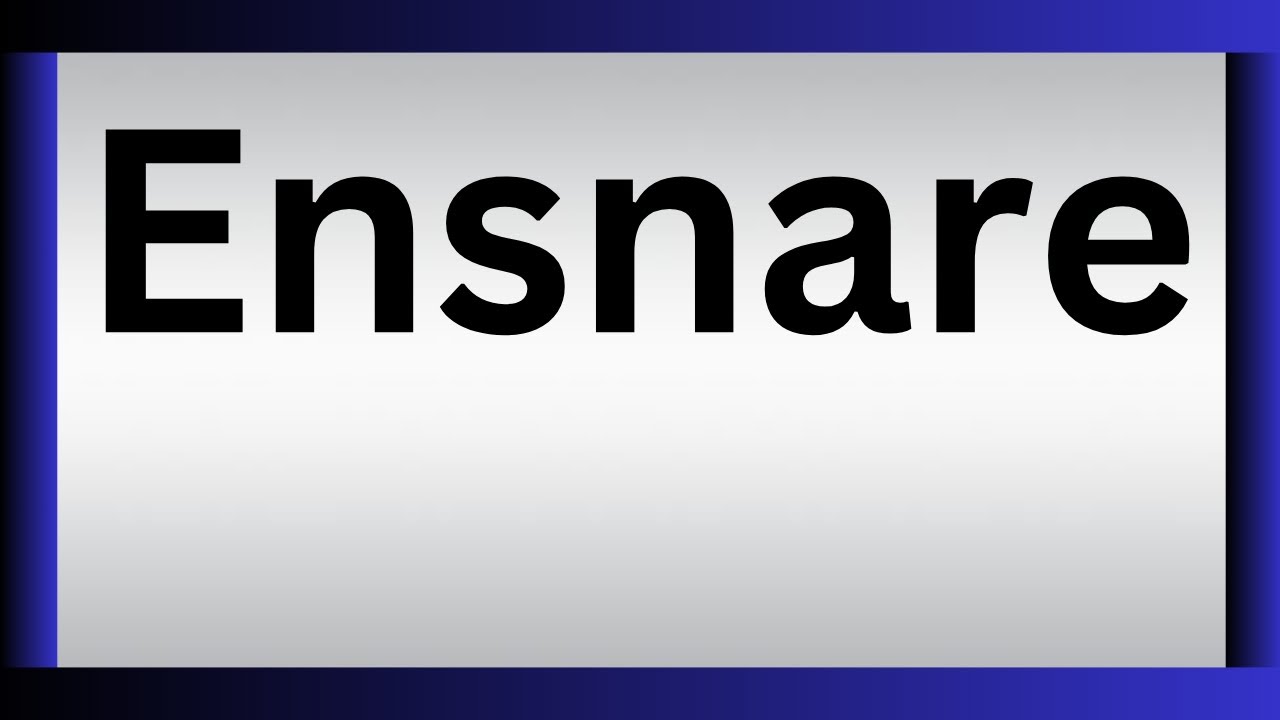 How To Pronounce Ensnare | What Is The Meaning Of Ensnare - YouTube