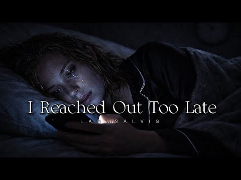 I Reached Out Too Late | A Sad Song About Asking for Help Too Late ...