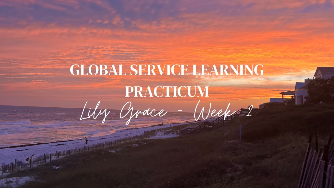 Lily Grace - Global Service Learning Practicum - YouTube