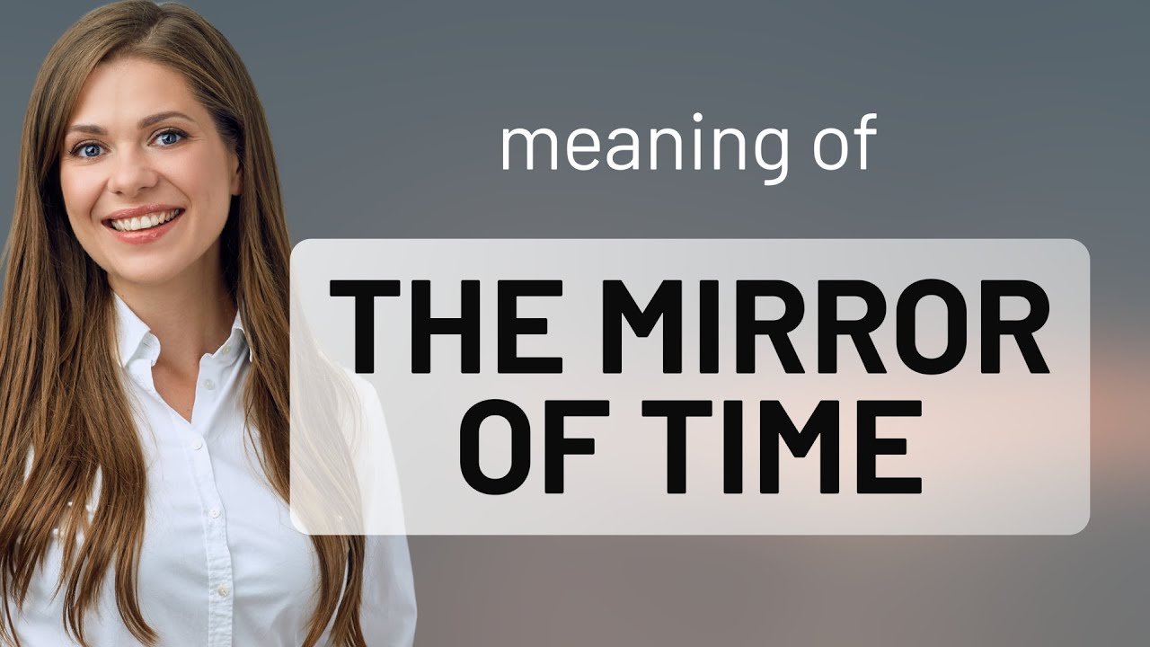 Exploring "The Mirror of Time": A Journey Through Reflection and ...