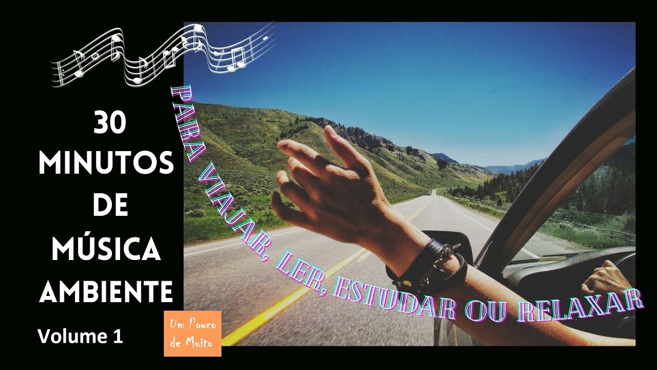 30 minutos de Música Ambiente para viajar, ler, estudar ou relaxar ...