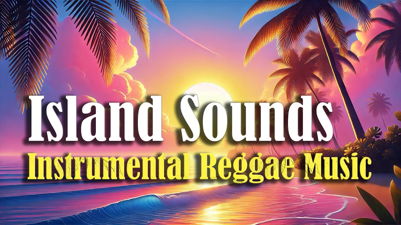 Reggae. Instrumental music. Calm music. Island Sounds. Soothing music ...