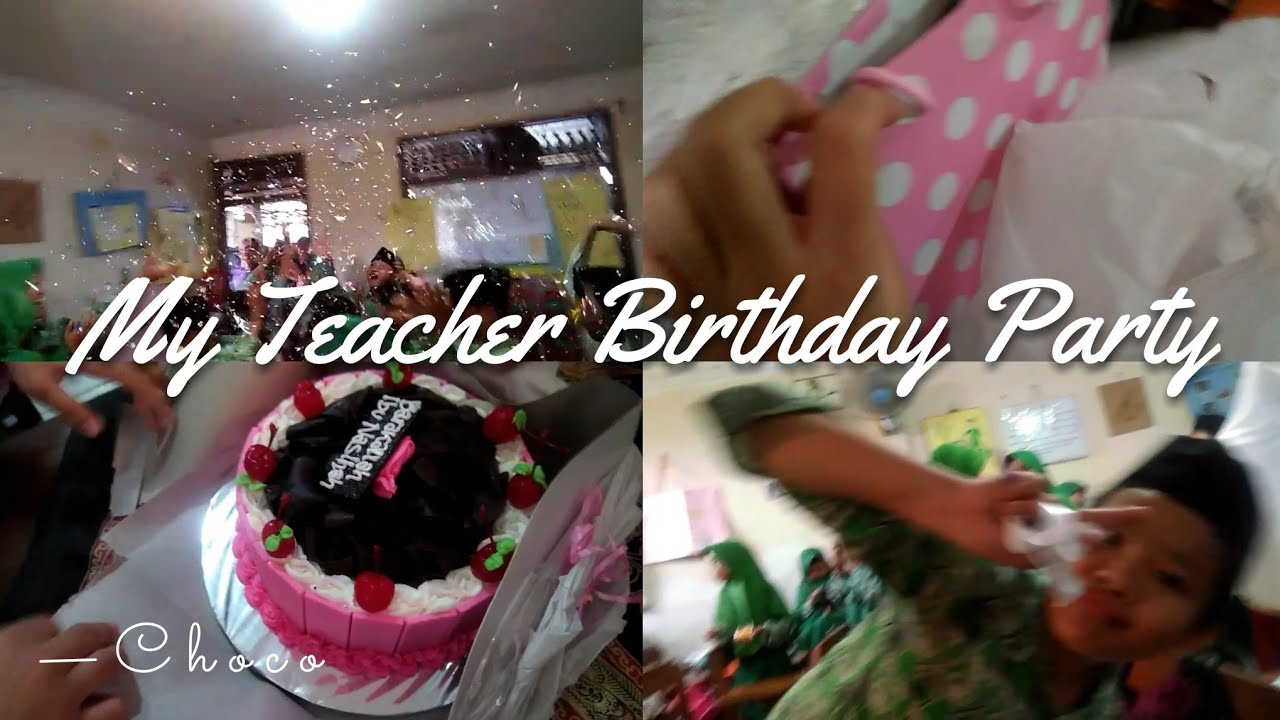 My Teacher Birthday Party . - YouTube