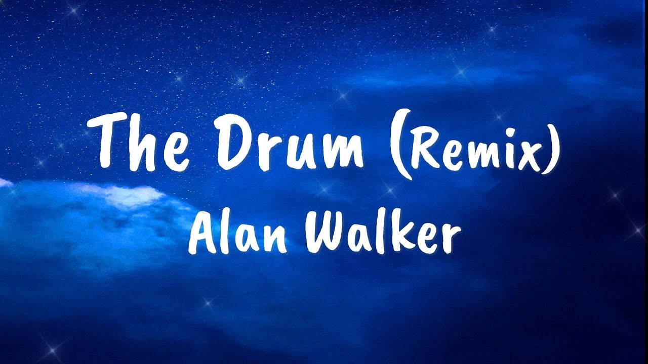 The Drum (Remix) - Alan Walker| Video Lyrics - YouTube