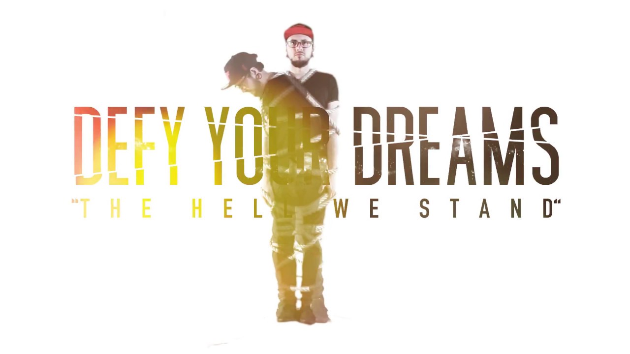 DEFY YOUR DREAMS - The Hell We Stand (Official Video) - YouTube
