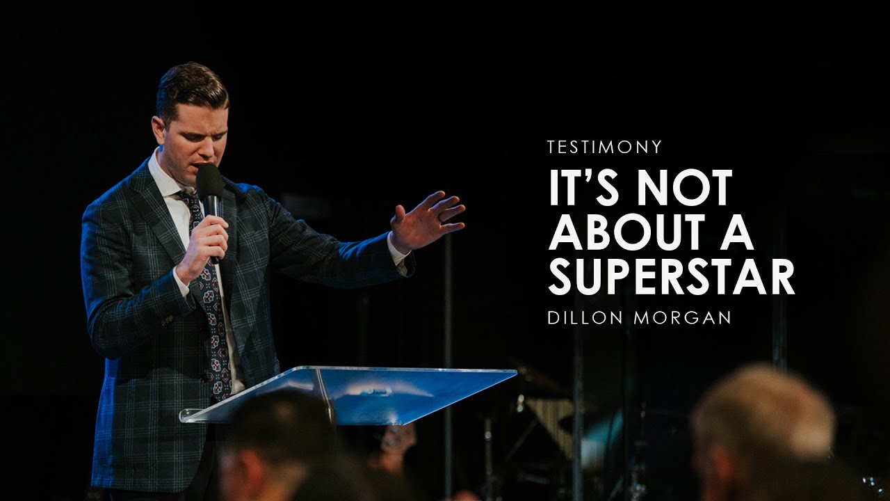 Testimony: It's Not About a Superstar | Dillon Morgan - YouTube