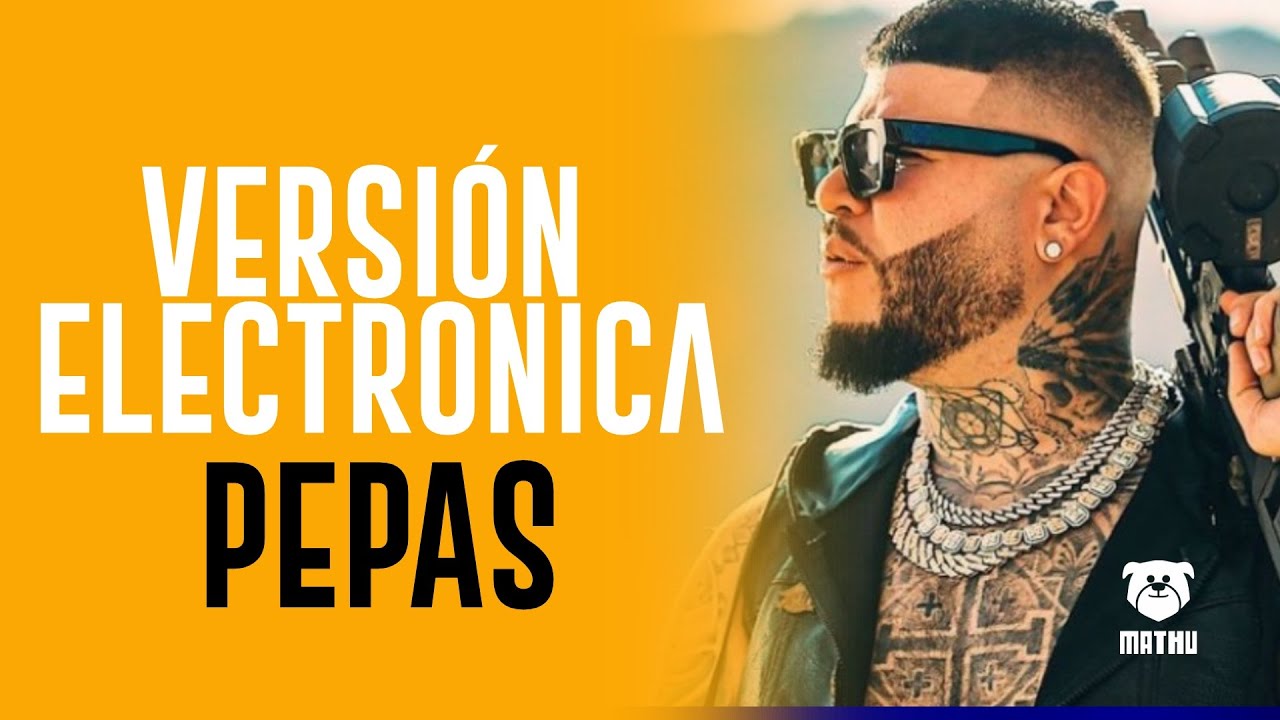 PEPAS REMIX (Versión Electrónica) FARRUKO MATHU - YouTube