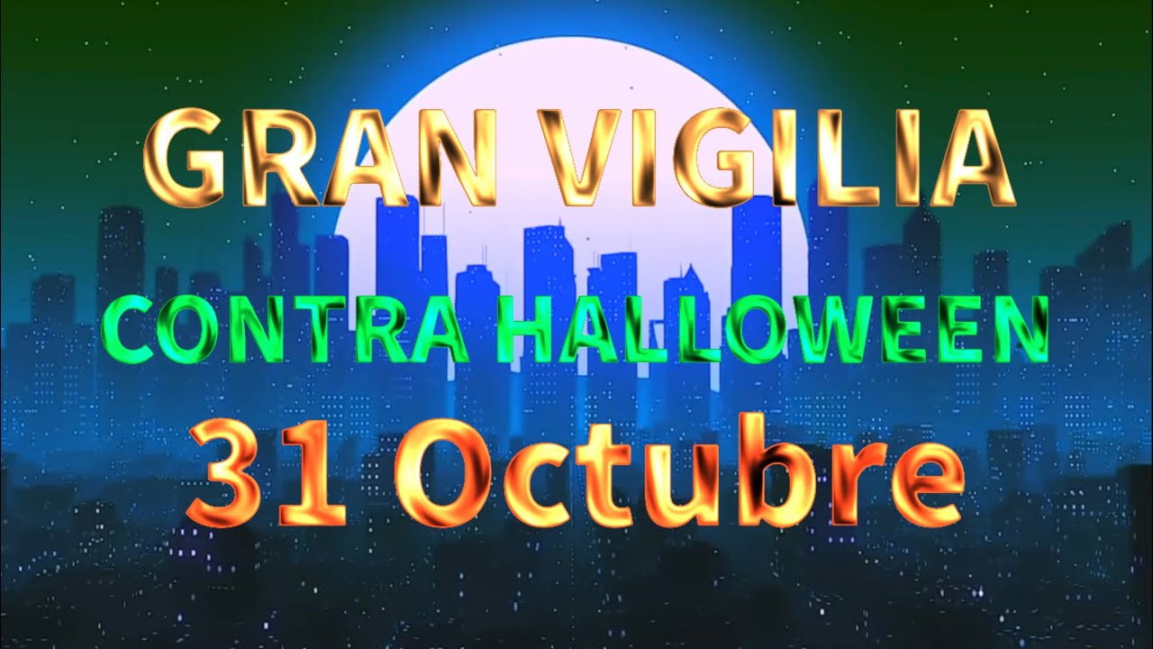 GRAN VIGILIA CONTRA HALLOWEEN - YouTube
