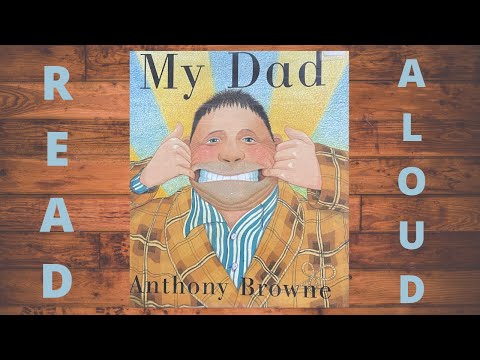Read Aloud: My Dad by Anthony Browne