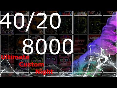 FNAF Ultimate Custom Night Road to Success 40/20 (8000 Points)
