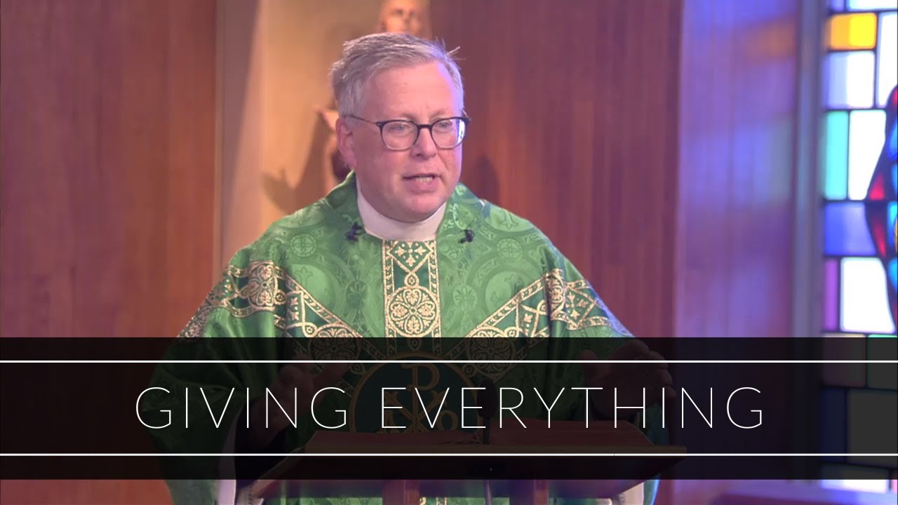 Giving Everything | Homily: Father John Carmichael - YouTube