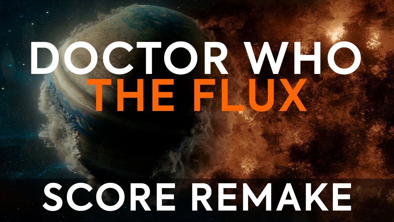 DOCTOR WHO: The Flux Theme- Remake (UPDATED) (BLURRED TO AVOID ...