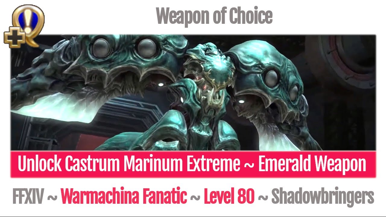 FFXIV Unlock Castrum Marinum Extreme ~ Emerald Weapon ~ Weapon of ...