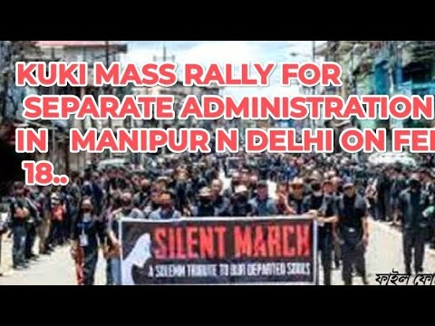 KUKI MASS RALLY FOR SEPARATE ADMINISTRATION IN MANIPUR N DELHI ON FEB ...