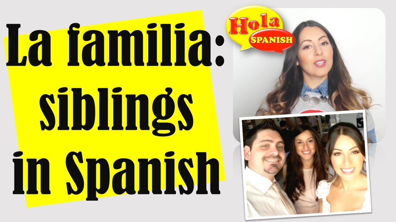 The Family In Spanish Kinds Of Siblings HOLA SPANISH YouTube
