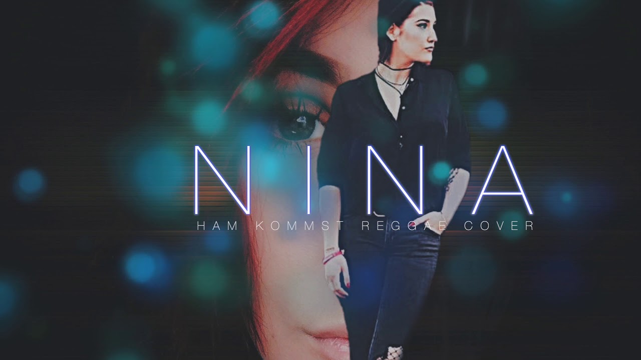 Nina - Ham kummst Reggae Cover - YouTube