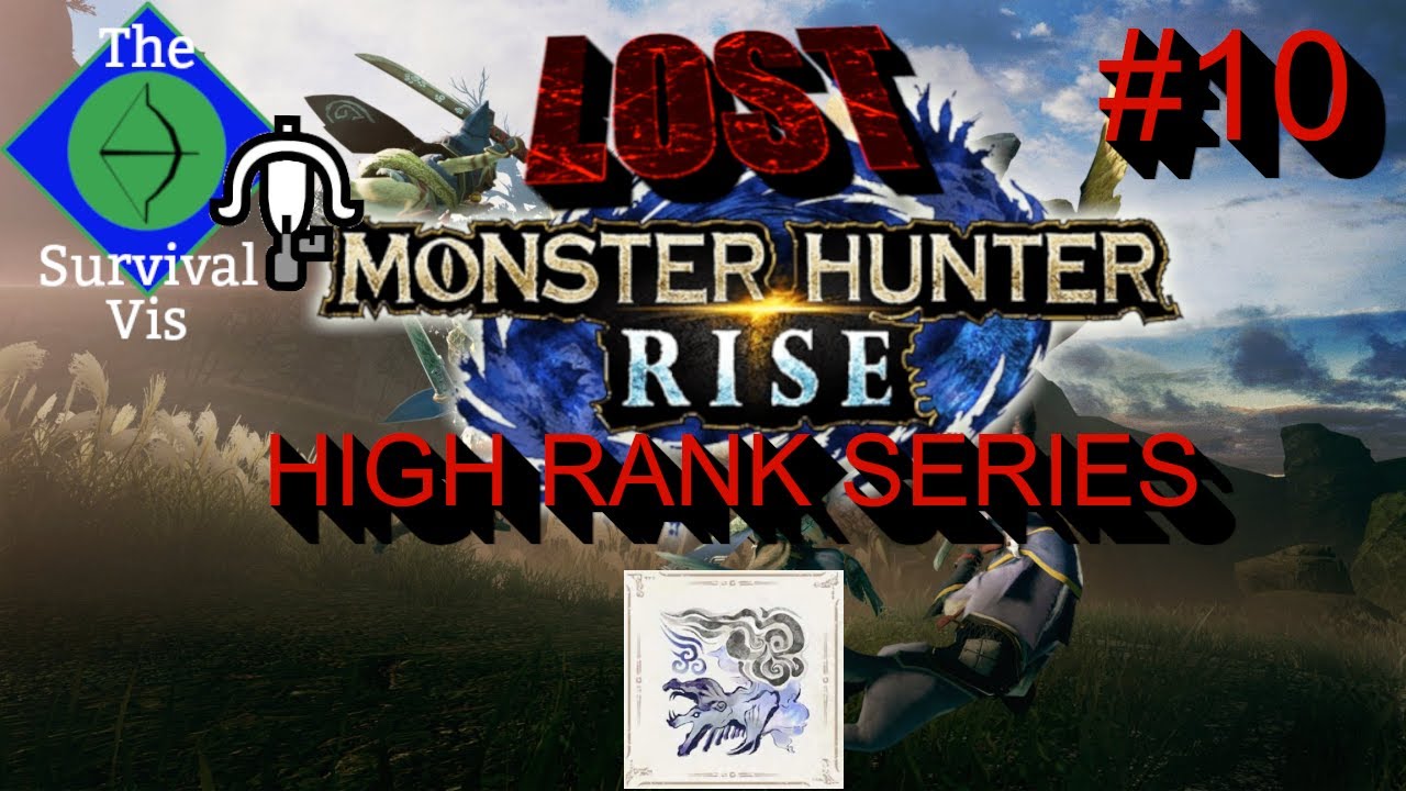 The LOST Monster Hunter Rise High Rank Series Episode 10 | Wind Serpent ...