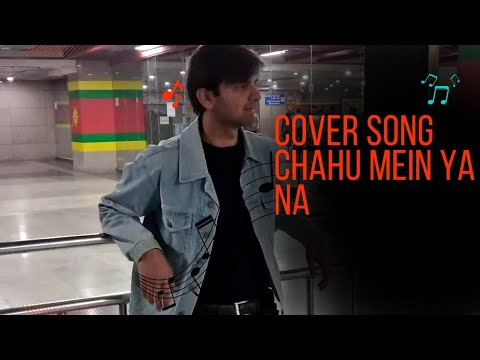 Chahu mein ya na - cover song | चाहूं मैं या ना | Dev Arora | Arijit Singh - YouTube