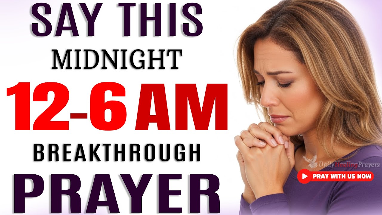 Pray This Midnight Prayer 12 AM-6 AM for Breakthrough, Supernatural ...