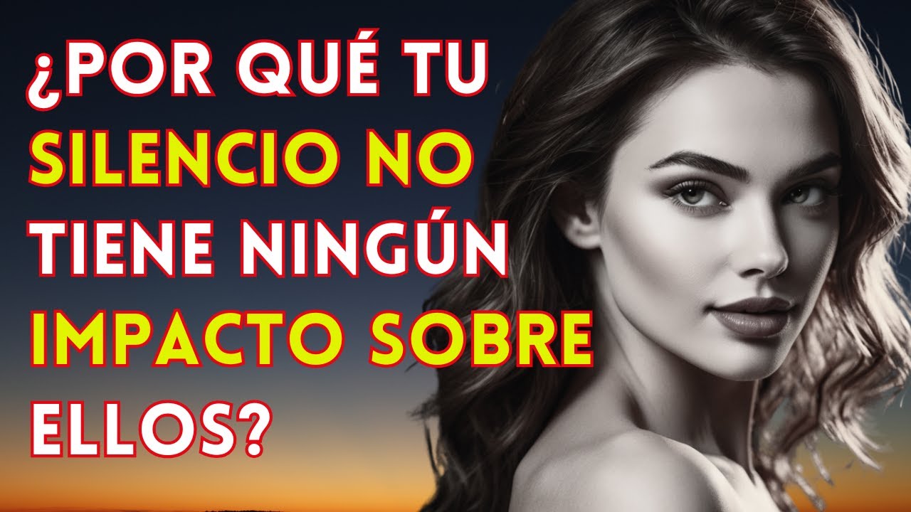 ¿Por Qué Tu Silencio No Tiene Ningún Impacto Sobre Ellos? (¡La Verdad ...