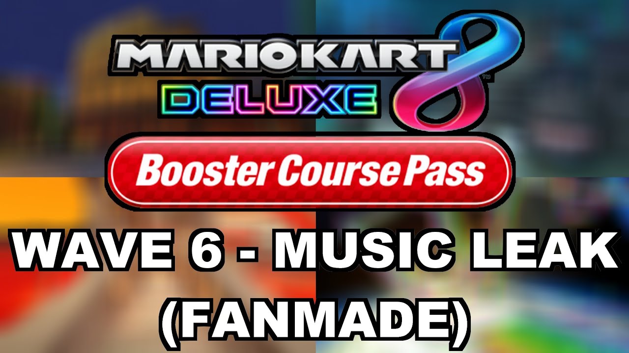 Mario Kart 8 Deluxe - Booster Course Pass - Wave 6 (Music Leak ...