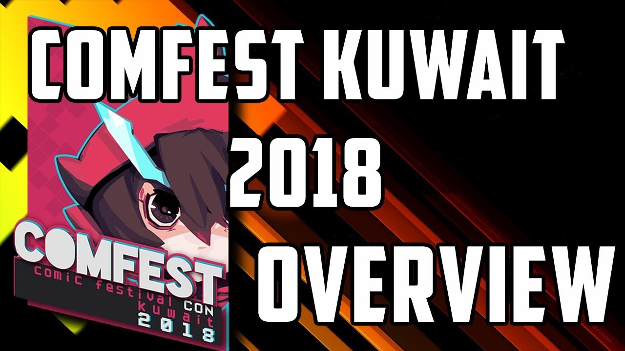 Comfest Kuwait 2018 Overview - YouTube