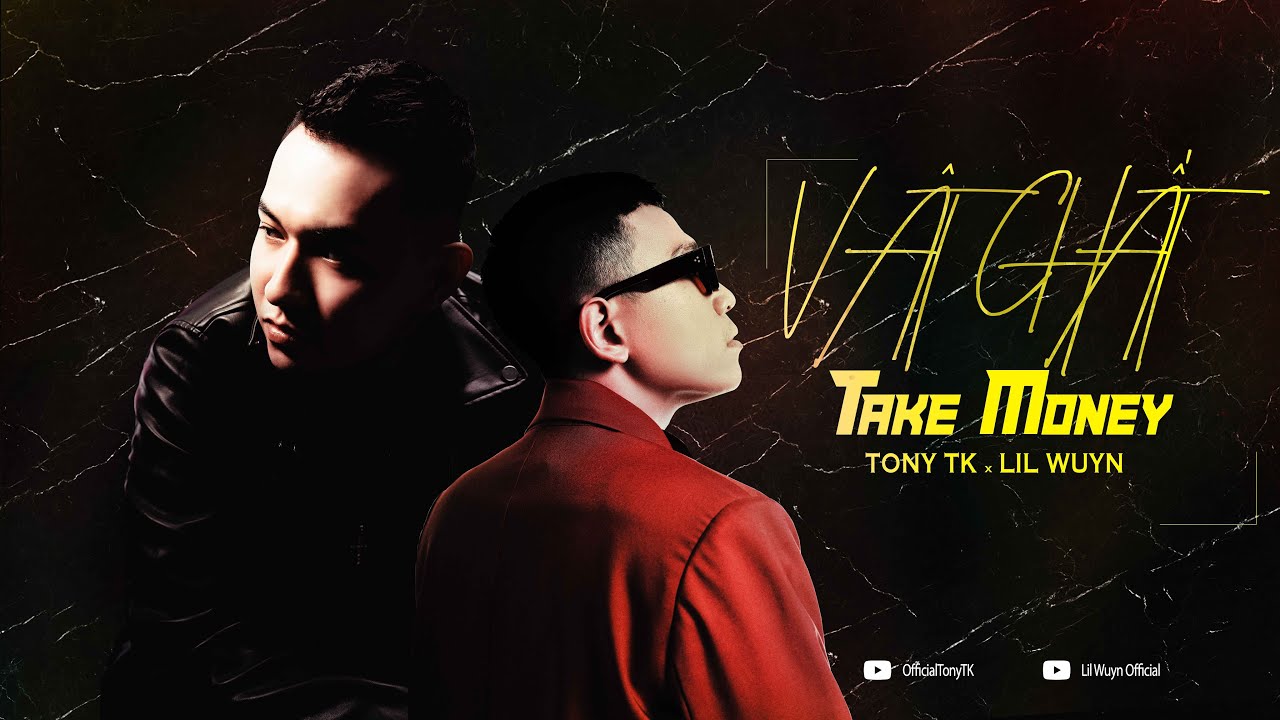Tony TK x Lil Wuyn - VẬT CHẤT (Take Money) - YouTube Music