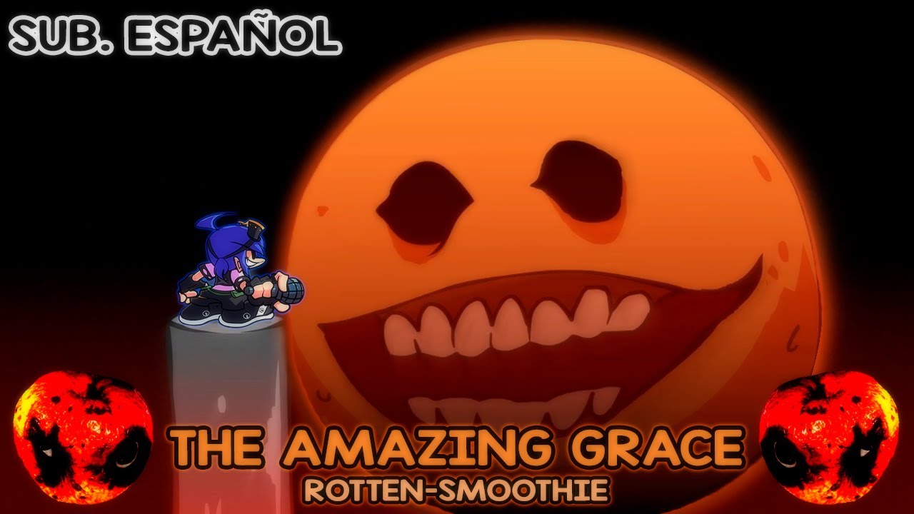 【FNF】THE AMAZING GRACE: ROTTEN-SMOOTHIE | ES EL FIN DE LA NARANJA ...