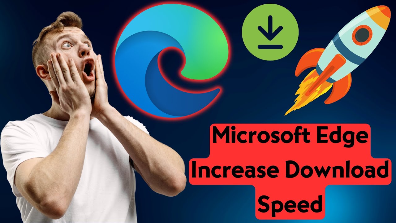 How to Increase Download Speed in Microsoft Edge - YouTube