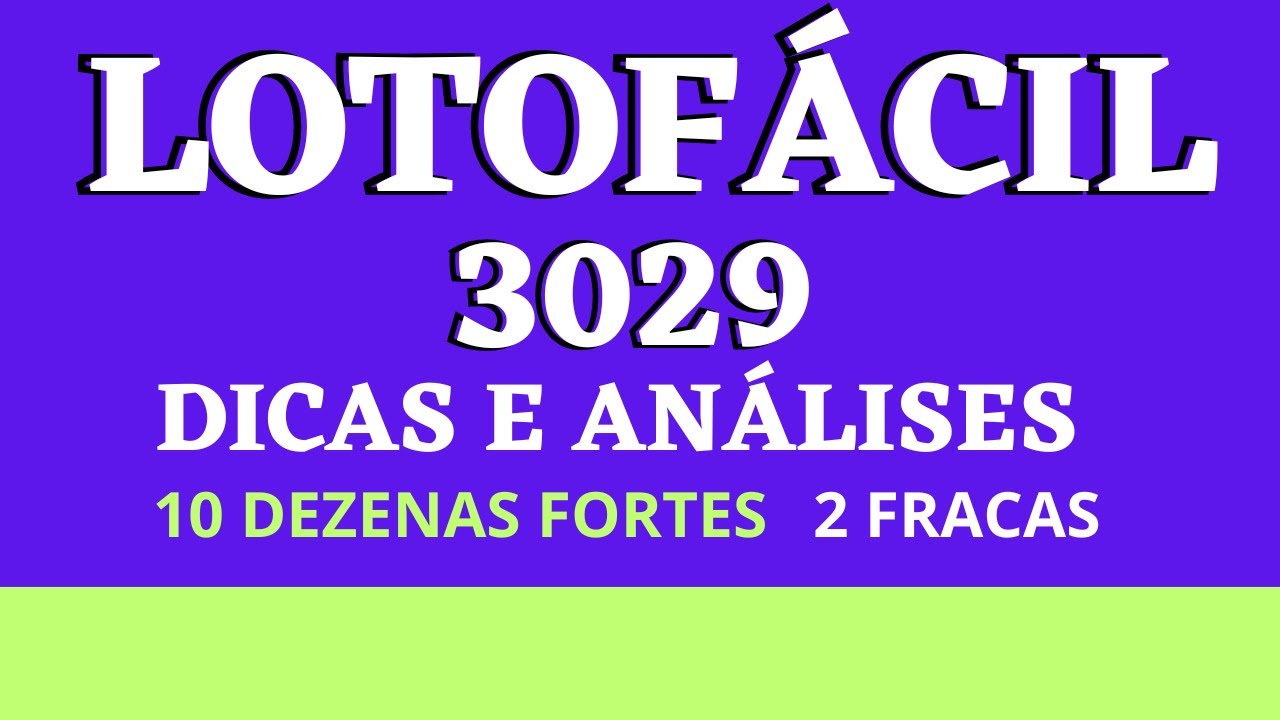 LOTOFÁCIL 3029 DICAS E ANÁLISES 10 FORTES 2 FRACAS - YouTube