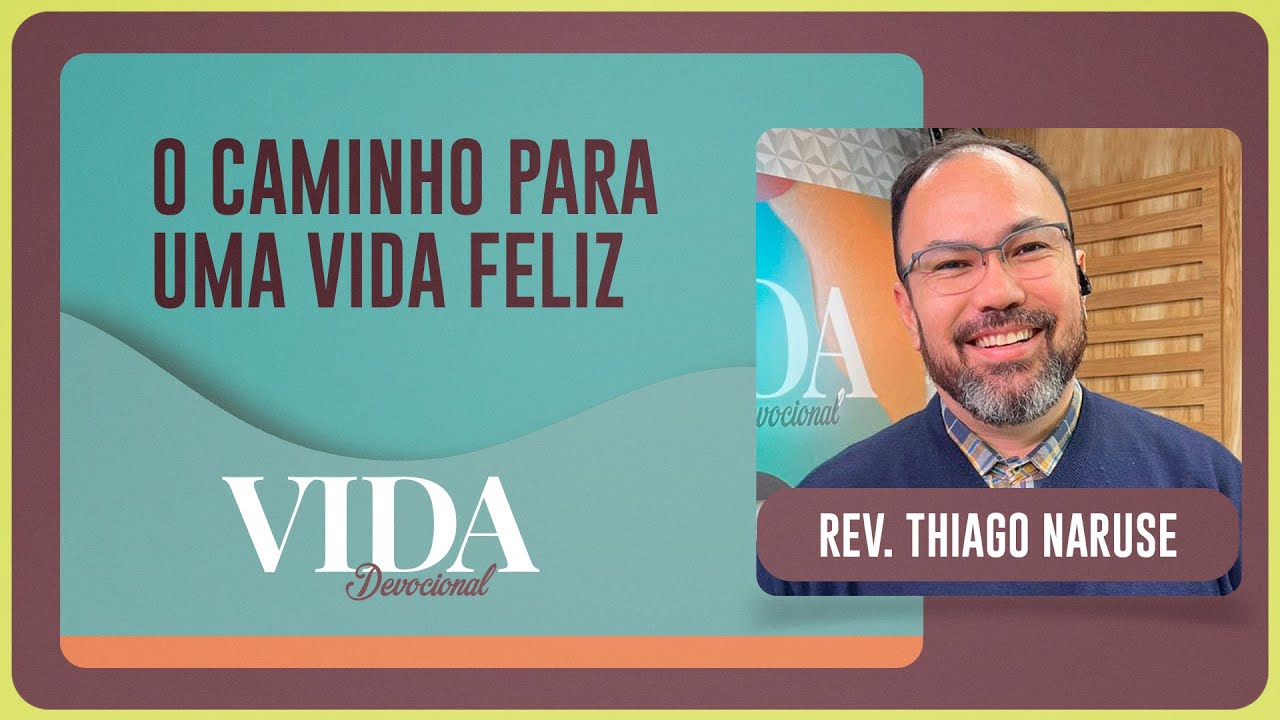 O caminho para uma vida feliz | AO VIVO I IPPTV | Rev. Thiago Naruse - YouTube