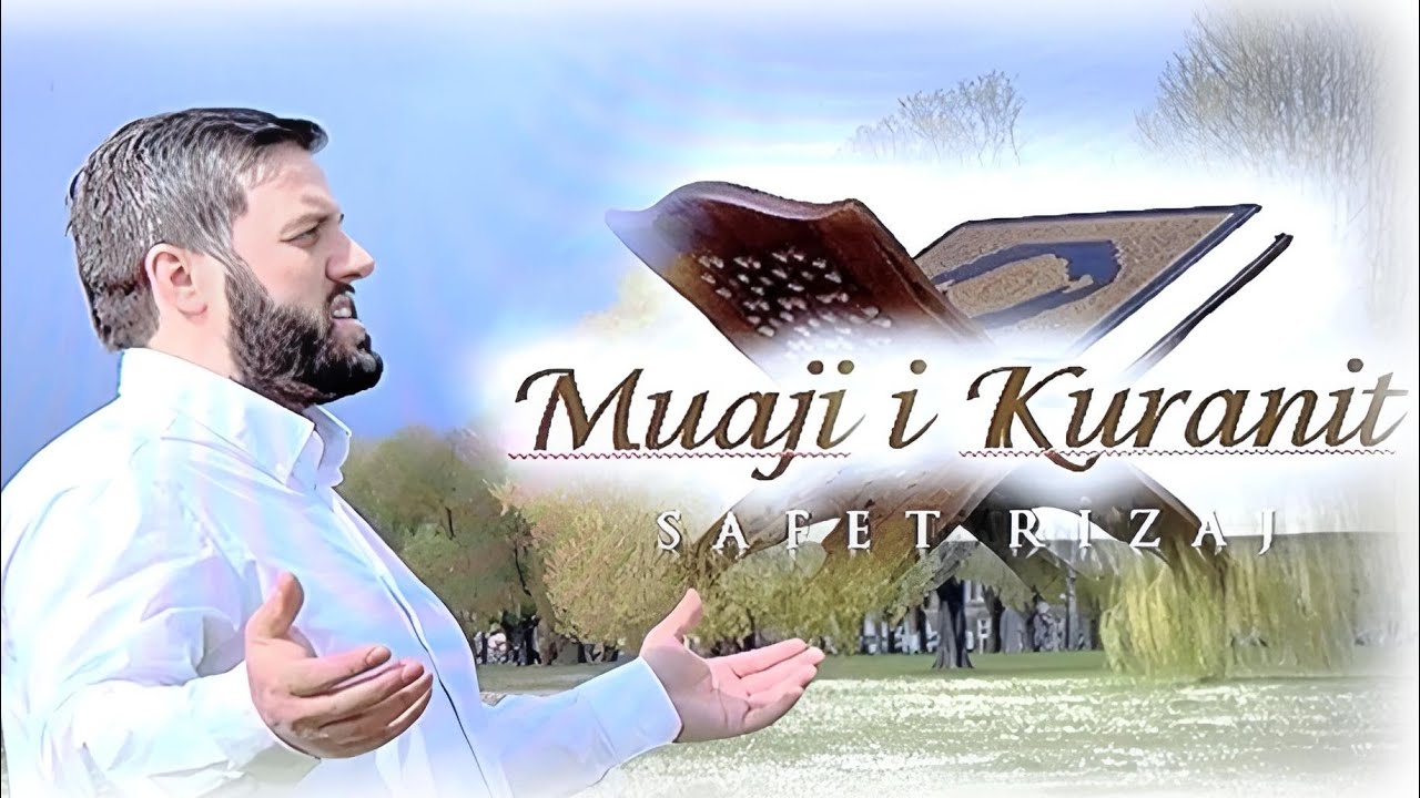 Safet Rizaj I MUAJI I KURANIT - YouTube