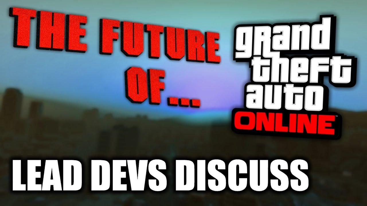 Rockstar Lead Devs Discuss The Future of GTA Online! (New Events ...