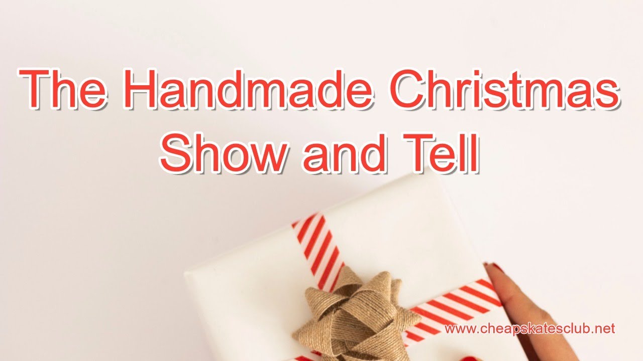 The Handmade Christmas Show and Tell - YouTube