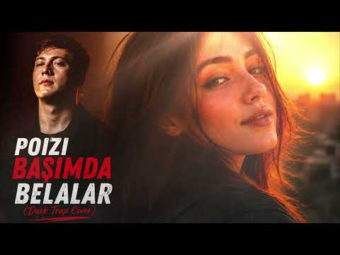 POIZI - BAŞIMDA BELALAR (Dark Trap Cover)