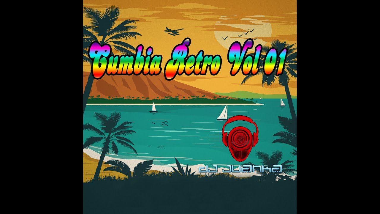Cumbia Retro (Mix) Vol 01 [(Dj Juanka Ramirez)] - YouTube