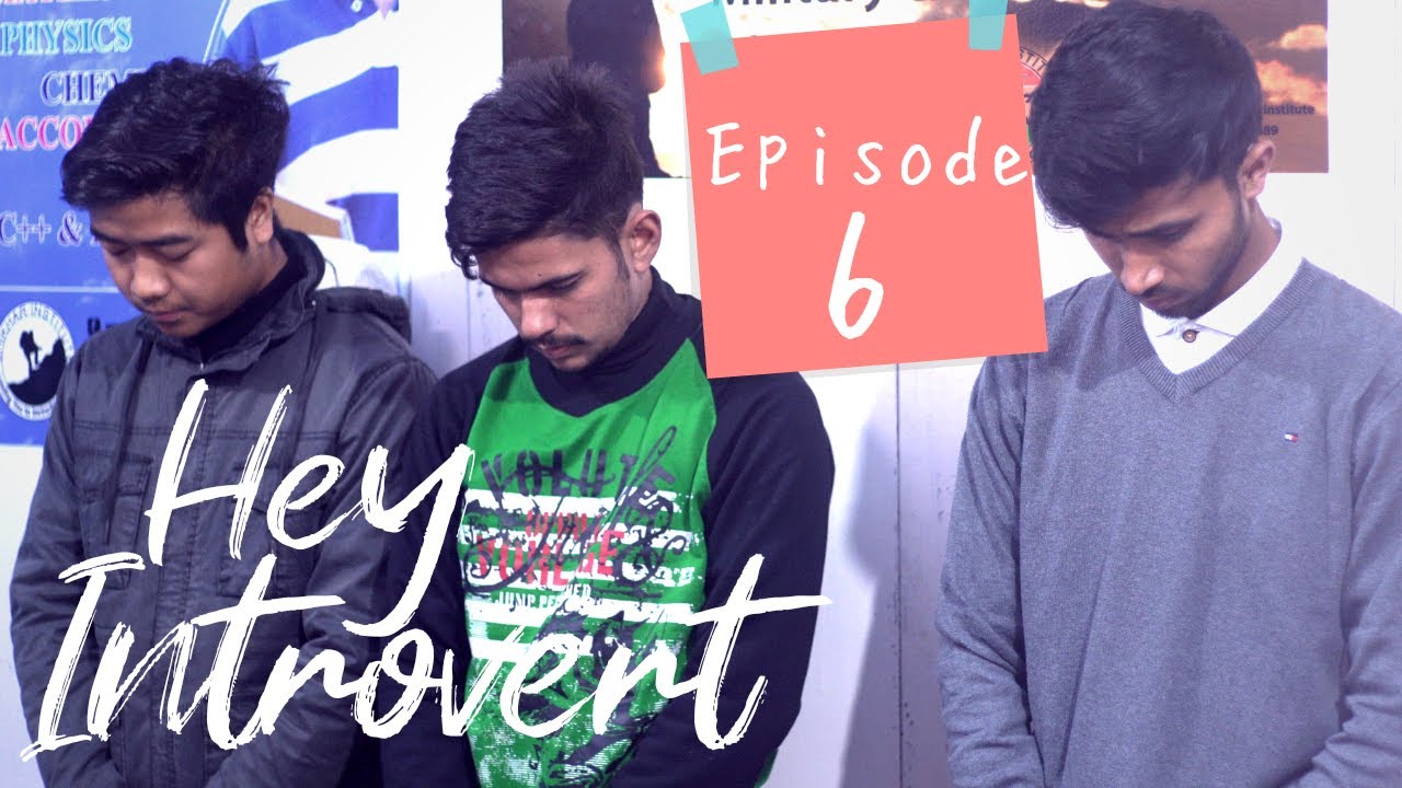 EPISODE 6 | HEY INTROVERT - YouTube