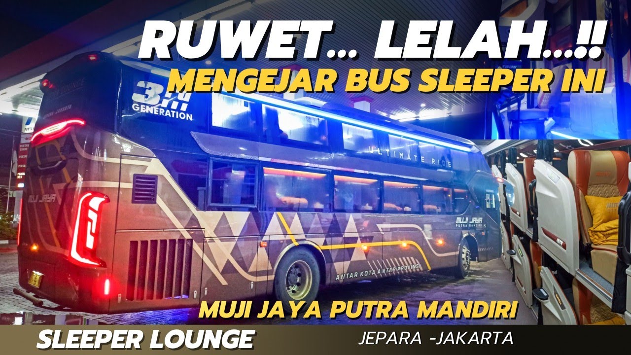 RUWET & LELAH MENGEJAR SLEEPER BUS INI | PO MUJI JAYA MJPM | BIS MALAM ...