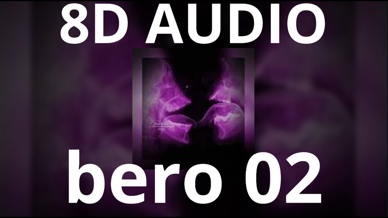 bero 02 (8D AUDIO) - YouTube