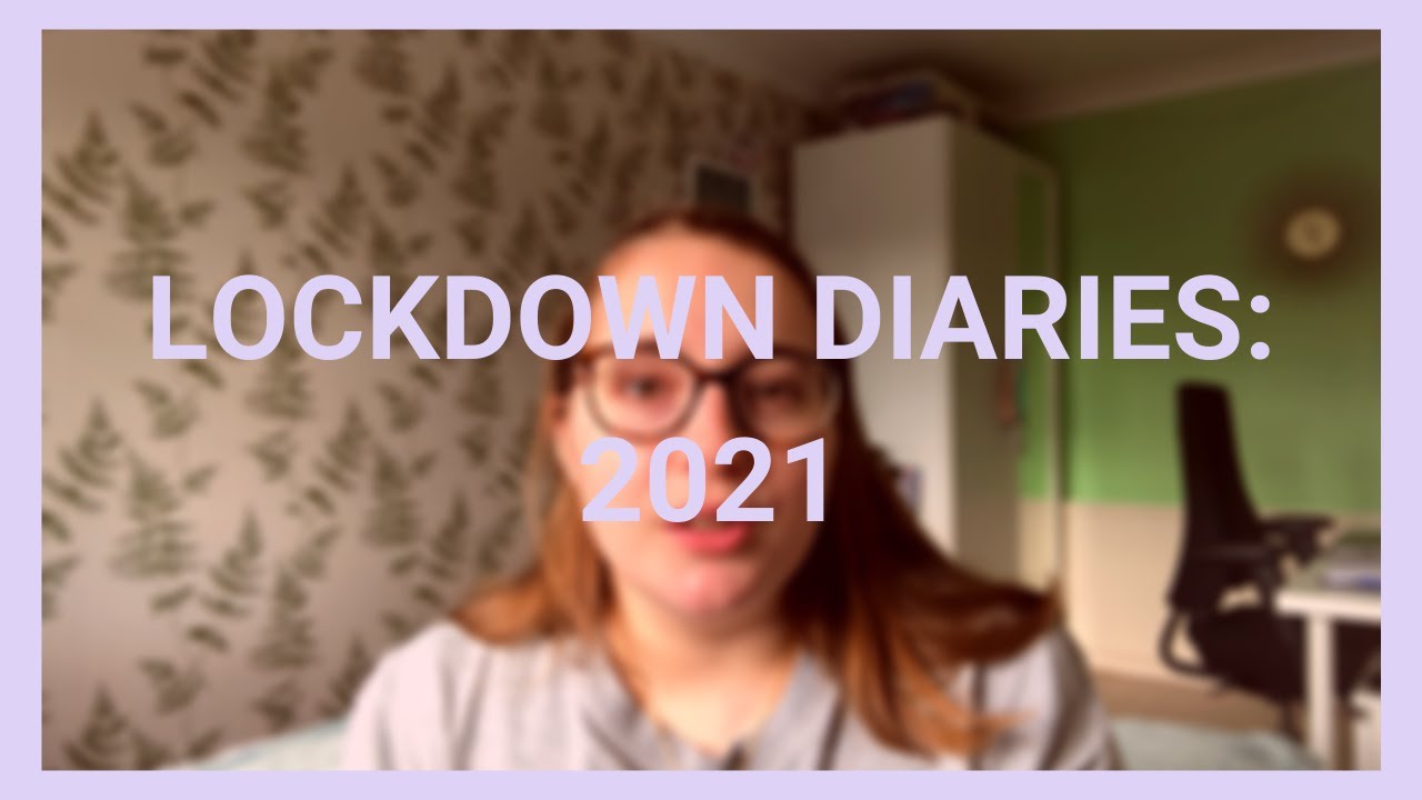 LOCKDOWN DIARIES: 2021 | A little bit of an update - YouTube