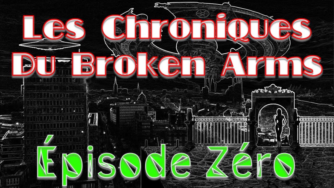 Les Chroniques Du Broken Arms - Épisode ZERO - YouTube