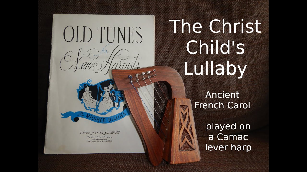 The Christ Child's Lullaby (Ancient French Carol) played on harp (from ...