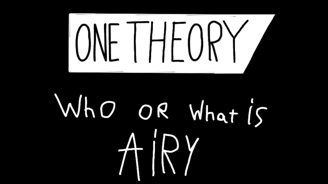 Who Or What Is Airy? [ONE OBJECT SHOW THEORY] HFJONE [Comments in ...