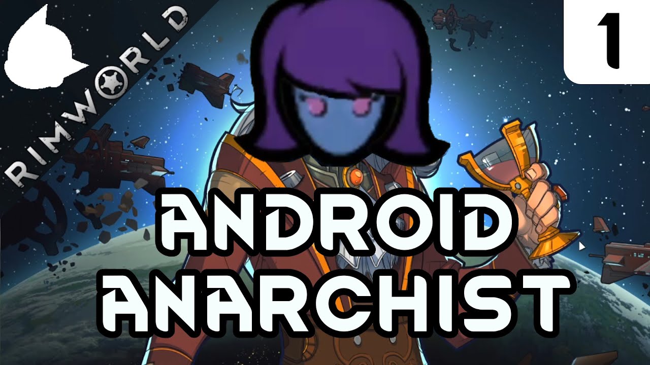 The Android Anarchist - Rimworld Android Anarchist Part 1 - YouTube