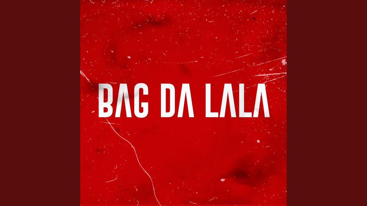 Bag Da La La - YouTube