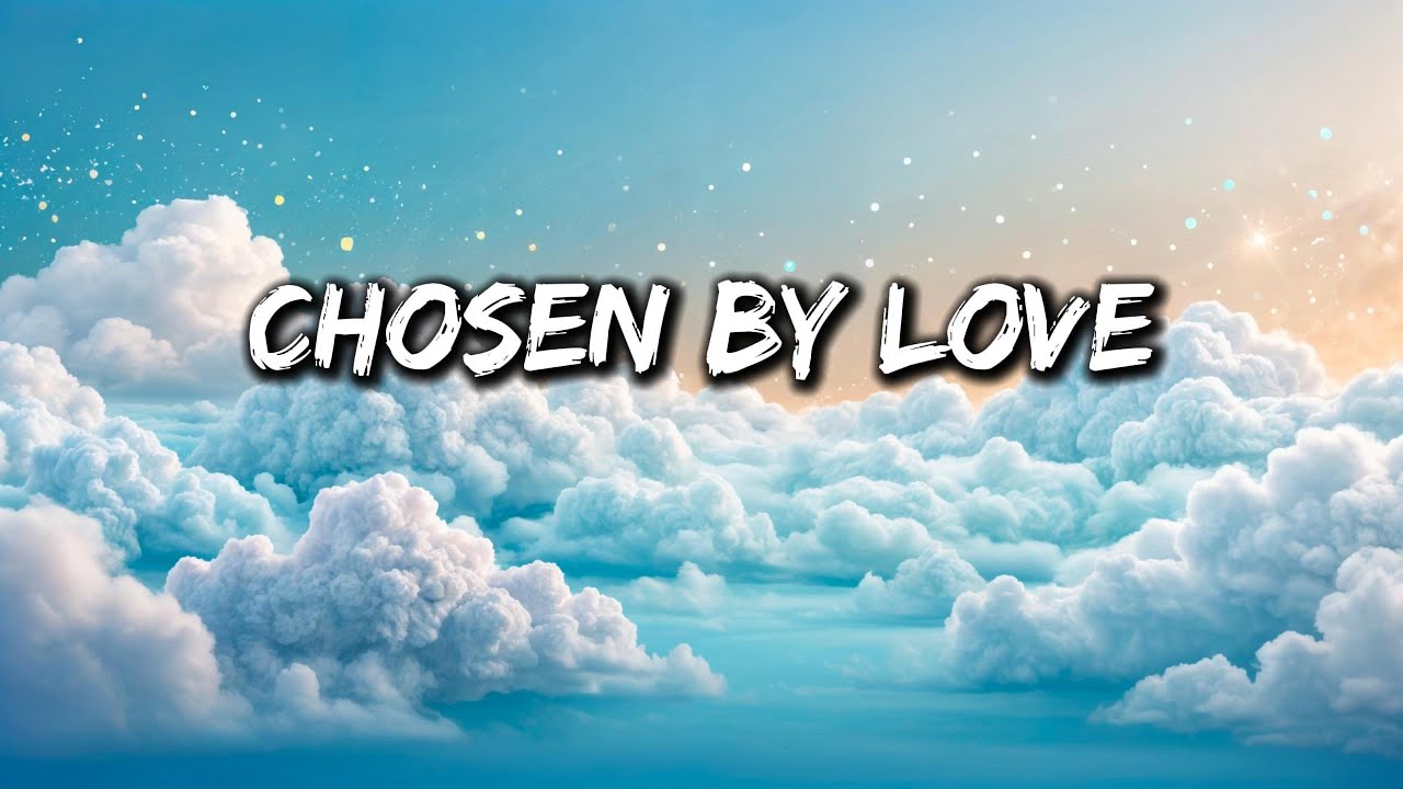 Chosen by Love - A Song About Love, Devotion, and Finding The One ...