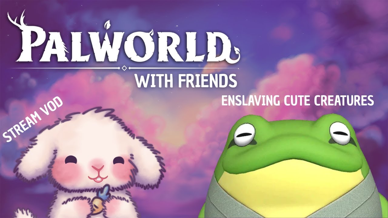 Palworld with Friends – "Enslaving Cute Creatures for Profit... Totally ...