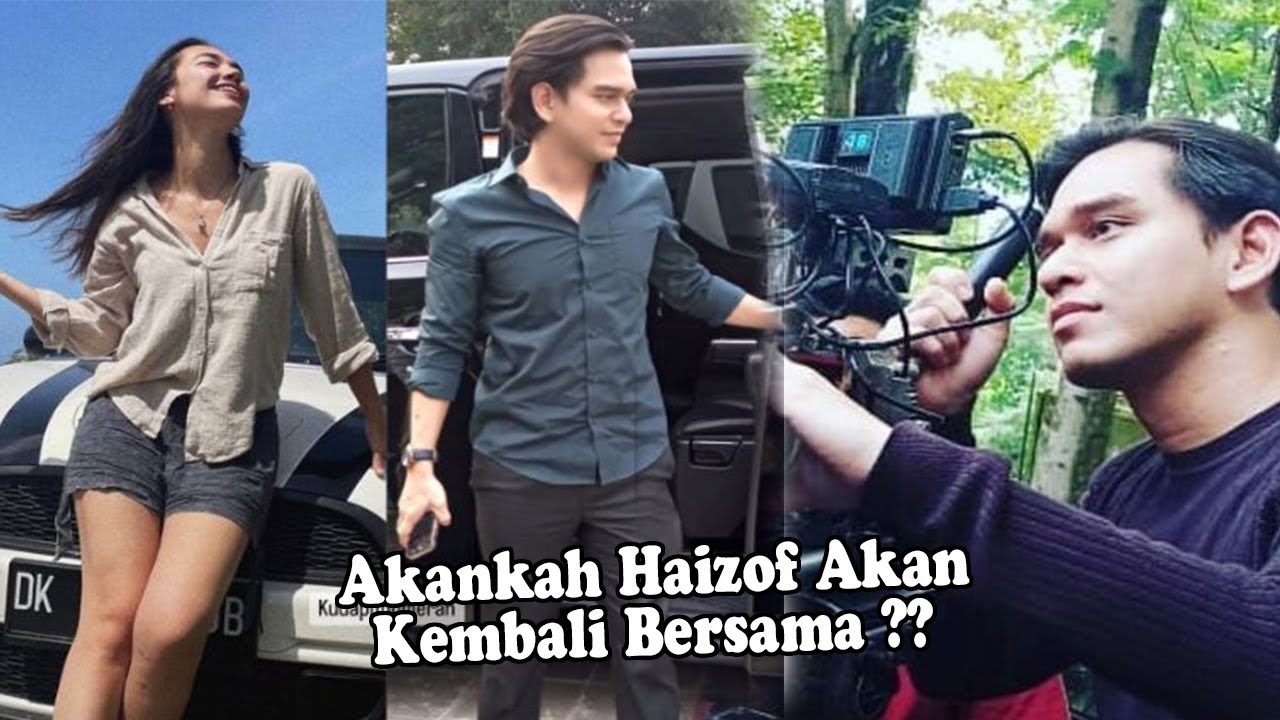Masih Menjadi Misteri ! Akankah Haizof Kembali Bersama - YouTube