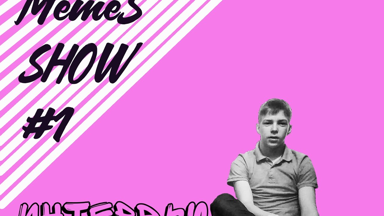 MemeS SHOW/#1| - YouTube